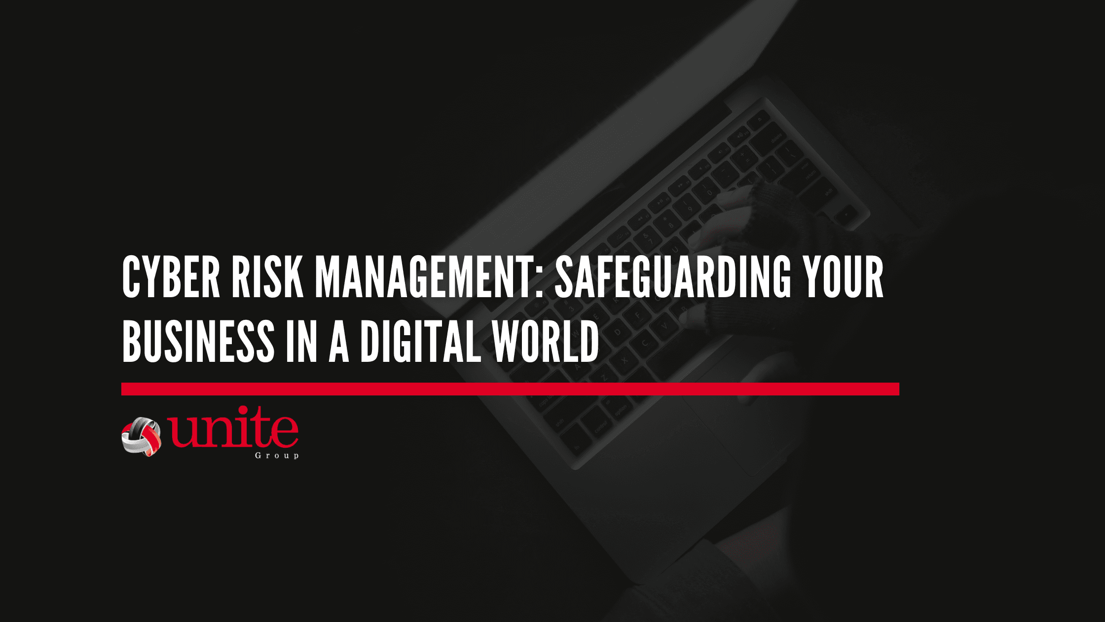 Cyber Risk Management - Cyber Essentials - The Unite Group