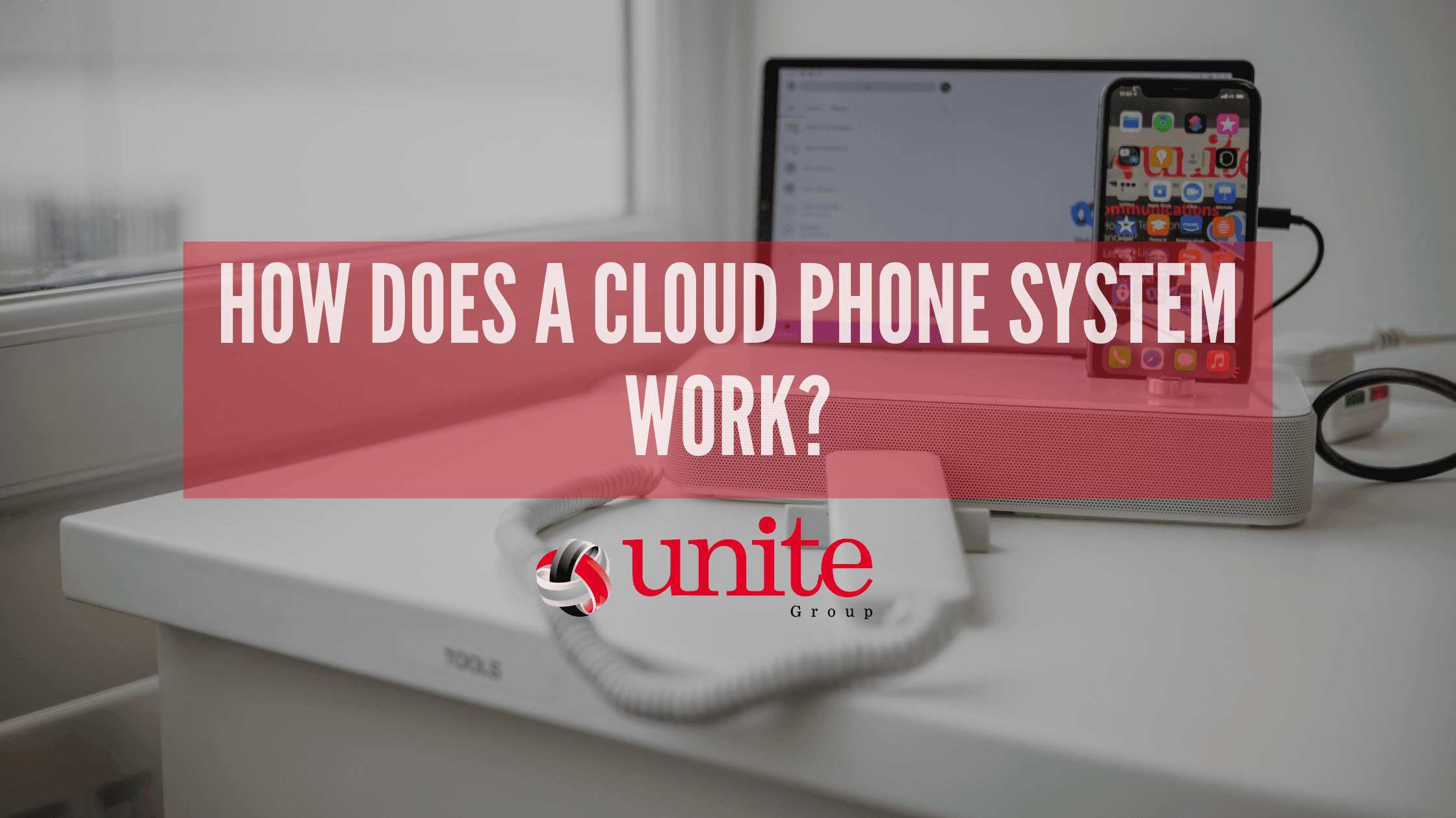 How does a cloud phone system work? - The Unite Group