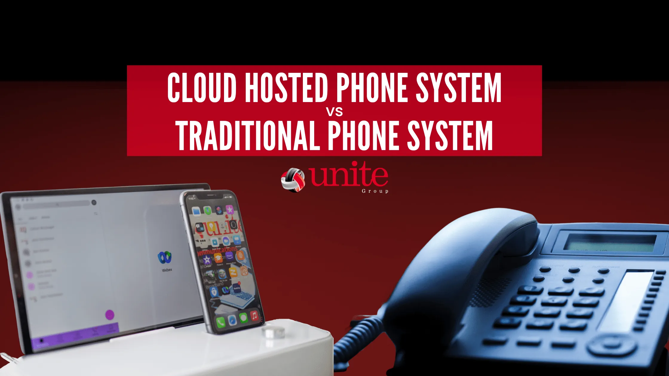 Cloud Hosted Phone System vs Traditional Phone System - The Unite Group